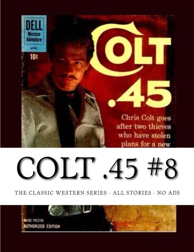 Colt .45 #8: The Classic Western Series 1960-61 - All Stories - No Ads ...