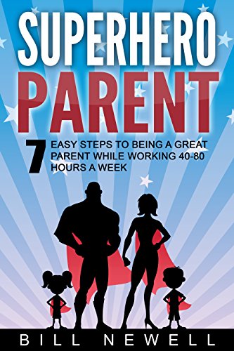 Amazon.com: SUPERHERO PARENT: 7 EASY WAYS TO BE A GREAT PARENT WHILE ...