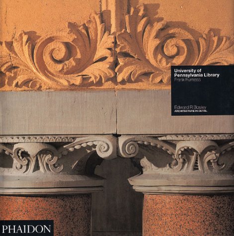 University of Pennsylvania Library: Frank Furness (Architecture in ...