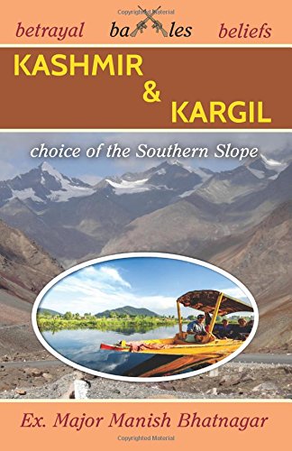 Kashmir & Kargil: choice of the Southern Slope: Bhatnagar, Ex. Major ...
