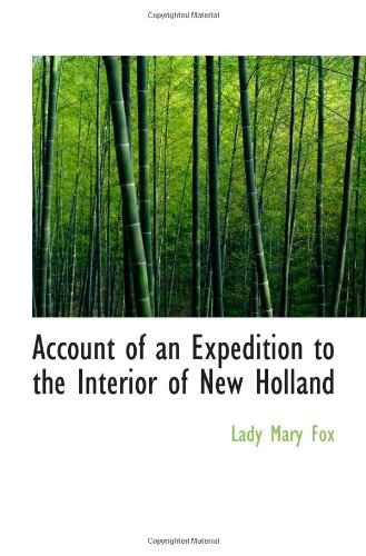 Account of an Expedition to the Interior of New Holland: Fox, Lady Mary ...