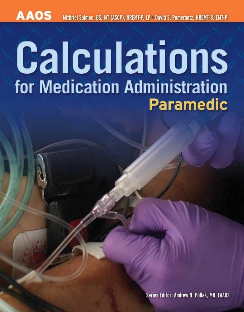 Paramedic: Calculations for Medication Administration: Calculations for ...