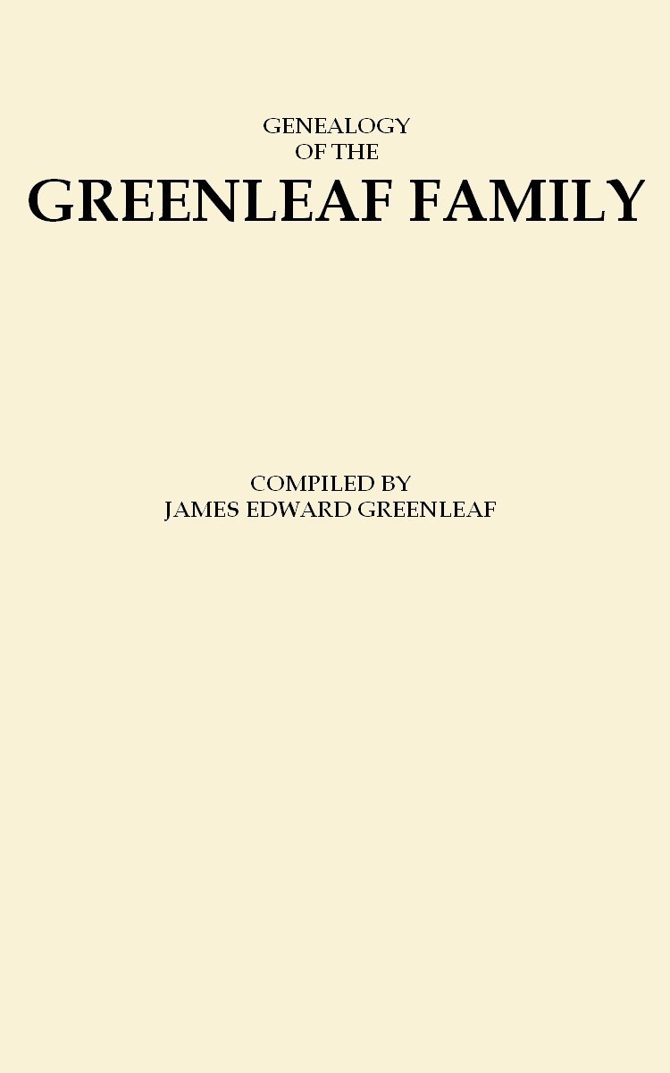 Genealogy of the Greenleaf Family: James Edward Greenleaf: Amazon.com ...
