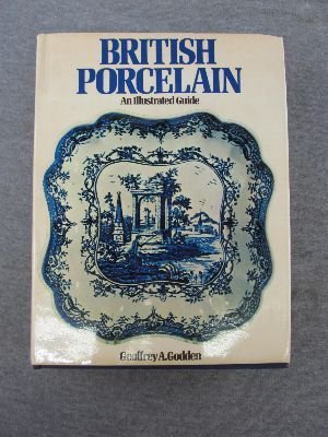 British Porcelain; An Illustrated Guide: Godden, Geoffrey A ...