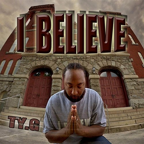 Play I Believe by Ty.G on Amazon Music