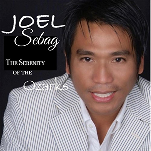 Play The Serenity of the Ozarks by Joel Sebag on Amazon Music