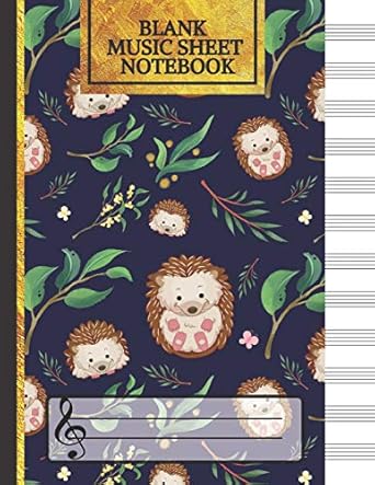 Blank Music Sheet Notebook: Little Hedgehogs Songwriting Journal: Lined ...