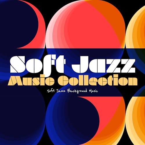 Soft Jazz Music Collection by Soft Jazz Background Music on Amazon ...
