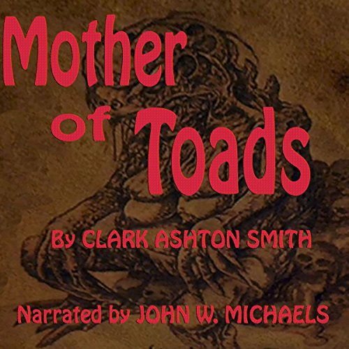 Amazon.com: Mother of Toads (Audible Audio Edition): Clark Ashton Smith ...