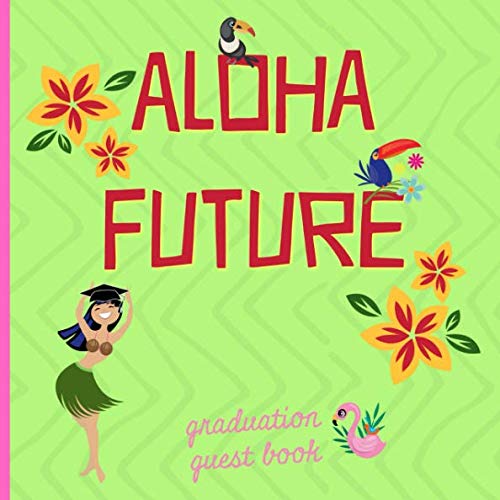 Aloha Future: Graduation Guest book Hawaiian, a keepsake memory book to ...