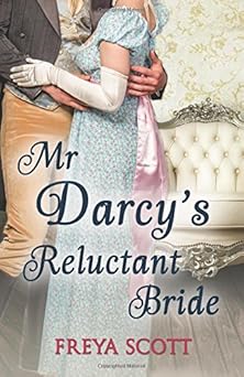 Mr Darcy's Reluctant Bride: A Pride and Prejudice Variation: Scott, Freya: 9781518666889: Amazon ...