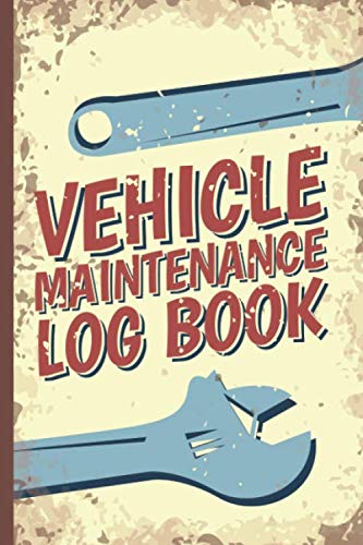 Vehicle Maintenance Log Book: Car Repair Journal / Automotive Service ...