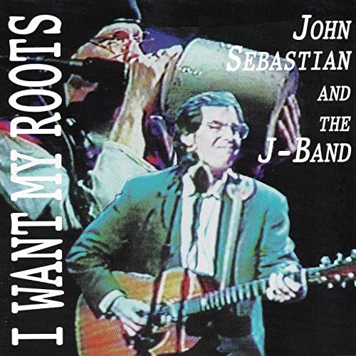 Amazon.com: I Want My Roots : John Sebastian And The J-Band: Digital Music