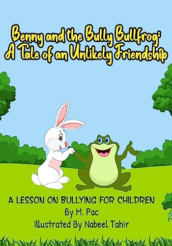 Benny and the Bully Bullfrog: A Tale of an Unlikely Friendship: A ...