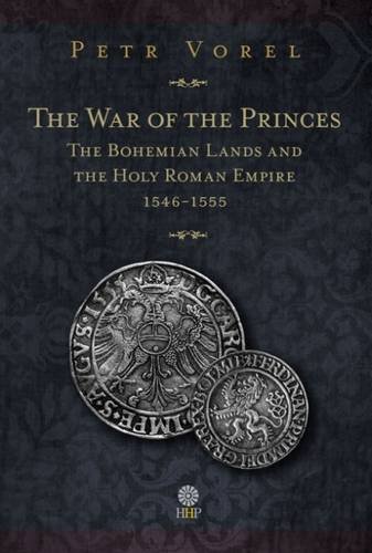 The War of the Princes: The Bohemian Lands and the Holy Roman Empire ...