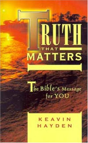 Truth That Matters: Hayden, Keavin: 9781572582323: Amazon.com: Books
