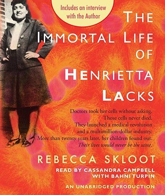 The Immortal Life of Henrietta Lacks [IMMORTAL LIFE OF HENRIETTA 10D ...