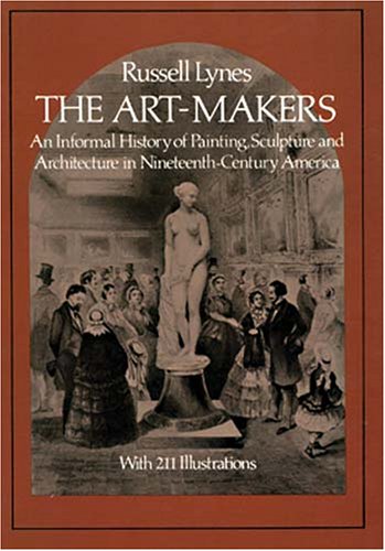 The Art-Makers: Lynes, Russell: 9780486242392: Amazon.com: Books