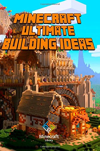 Ultimate Building Ideas Book for Minecraft: Amazing Building Ideas and ...