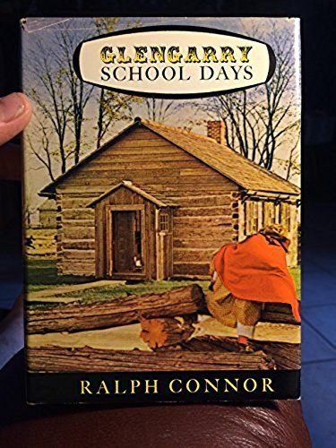 Glengarry School Days A Story of the Early Days in Glengarry: Ralph ...