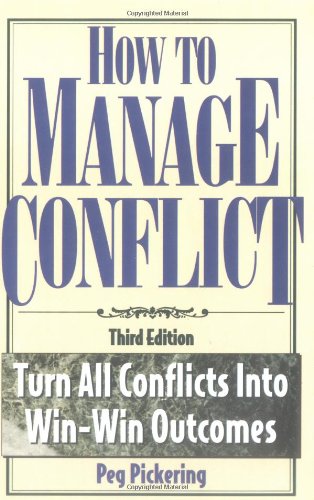 How to Manage Conflict: Turn All Conflicts into Win-Win Outcomes ...