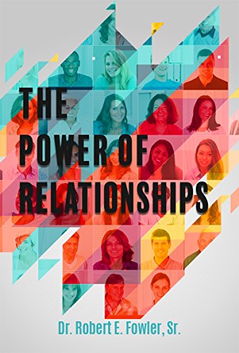 The Power of Relationships - Kindle edition by Fowler Sr., Dr. Robert E ...