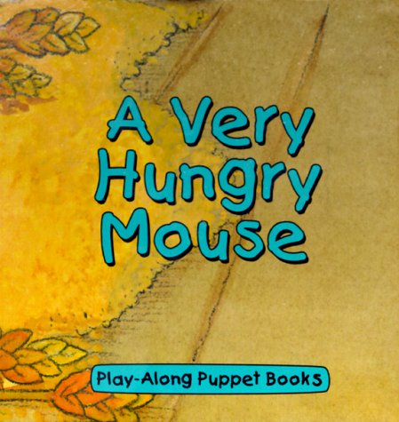 A Very Hungry Mouse (Play-Along Puppets): Coe, Frances, Chambers, Sally ...
