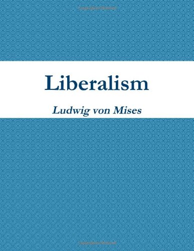 Liberalism: von Mises, Ludwig: 9781469971919: Amazon.com: Books
