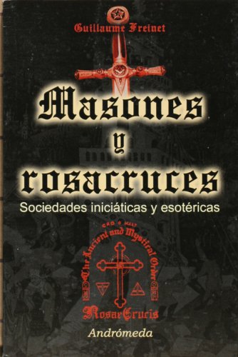 Masones y Rosacruces/ Rosicrucian Order and Freemasonry (Spanish ...