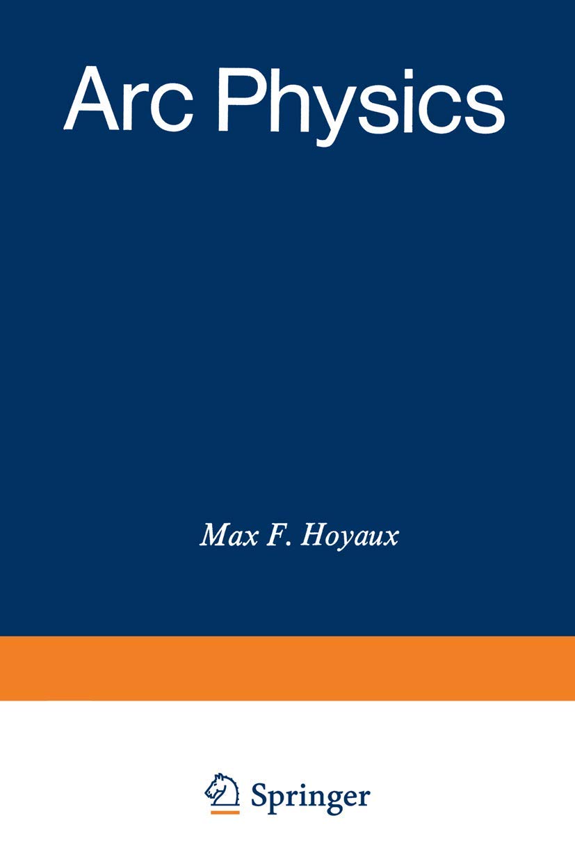 Arc Physics (Vol. 8, Applied Physics and Engineering, An International ...