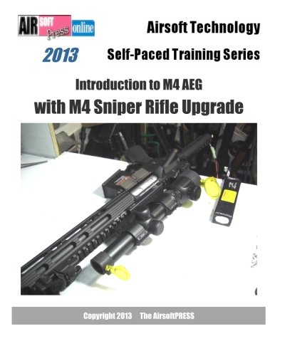 2013 Airsoft Technology Self-Paced Training Series Introduction to M4 ...