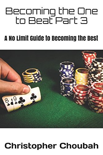 Becoming the One to Beat Part 3: A No Limit Guide to Becoming the Best ...
