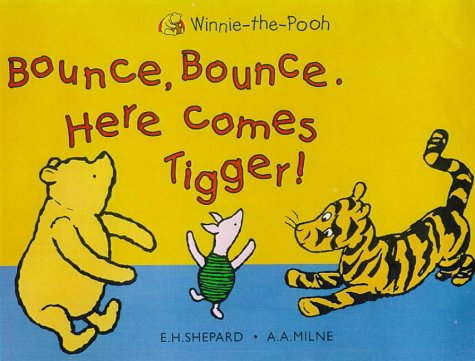 Bounce Bounce! Here Comes Tigger: Milne, A.A., Shepard, E.H ...
