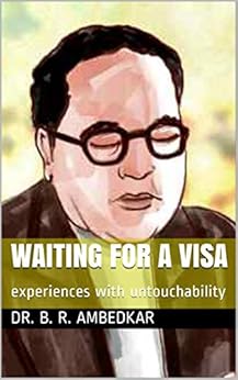 Waiting for a Visa: Experiences with Untouchability eBook : Ambedkar, Dr. B. R. : Amazon.in ...