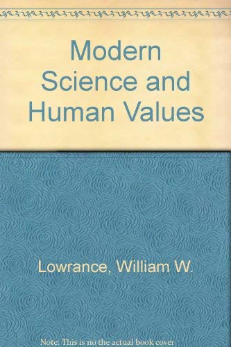 Modern Science and Human Values: William W. Lowrance: 9780195036053 ...