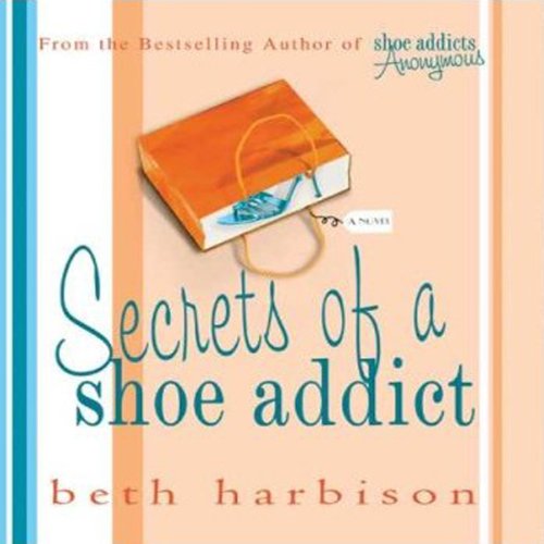 Secrets of a Shoe Addict (Audio Download): Beth Harbison, Orlagh ...