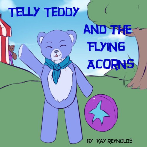 Telly Teddy and the Flying Acorns - Kindle edition by Reynolds, Kay ...
