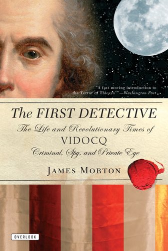 Amazon.com: The First Detective: The Life and Revolutionary Times of ...