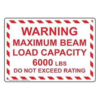 ComplianceSigns.com Warning Maximum Beam Load Capacity 6000 Lbs Do Not ...