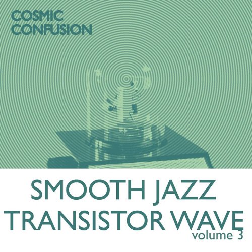 Écouter Smooth Jazz Transistor Wave 3 De Cosmic Confusion Sur Amazon