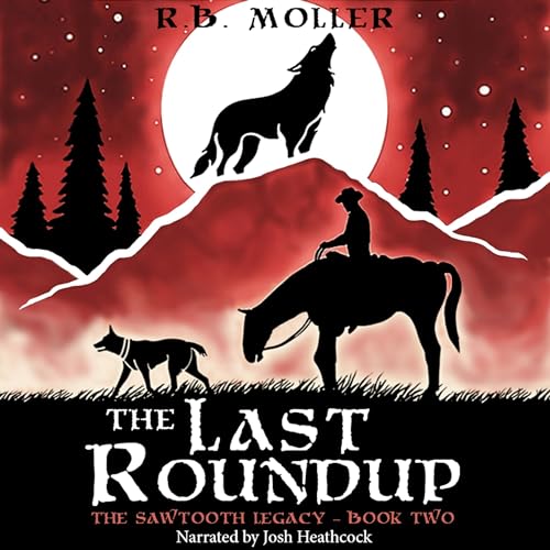 The Last Roundup: The Sawtooth Legacy, Book 2 (Audible Audio Edition ...