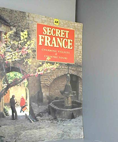 Secret France: Charming Villages and Country Tours (AA Illustrated ...