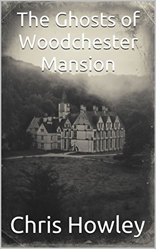 The Ghosts of Woodchester Mansion eBook : Howley, Chris: Amazon.in: Books