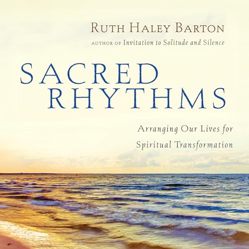 Amazon.com: Sacred Rhythms: Arranging Our Lives for Spiritual ...
