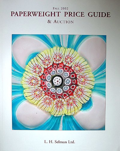 Fall 2002 Paperweight Price Guide and Auction Catalogue: Lawrence H ...