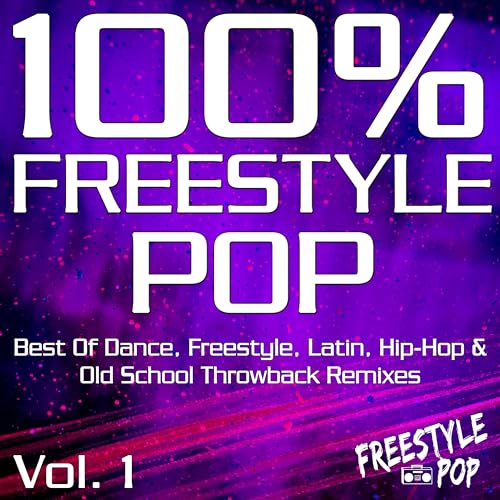 100% Freestyle Pop, Vol. 1 (Best of Dance, Freestyle, Latin, Hip-Hop ...