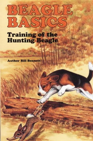 Beagle Training Basics: The Care, Training and Hunting of the Beagle ...