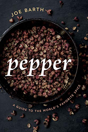 Pepper: A Guide to the World's Favorite Spice - Kindle edition by Barth ...
