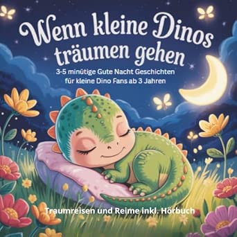 Wenn kleine Dinos träumen gehen: 3-5 minütige Gute Nacht Geschichten ...