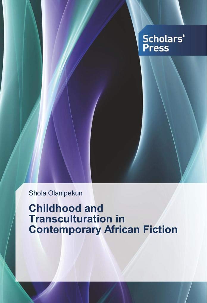 Childhood and Transculturation in Contemporary African Fiction ...